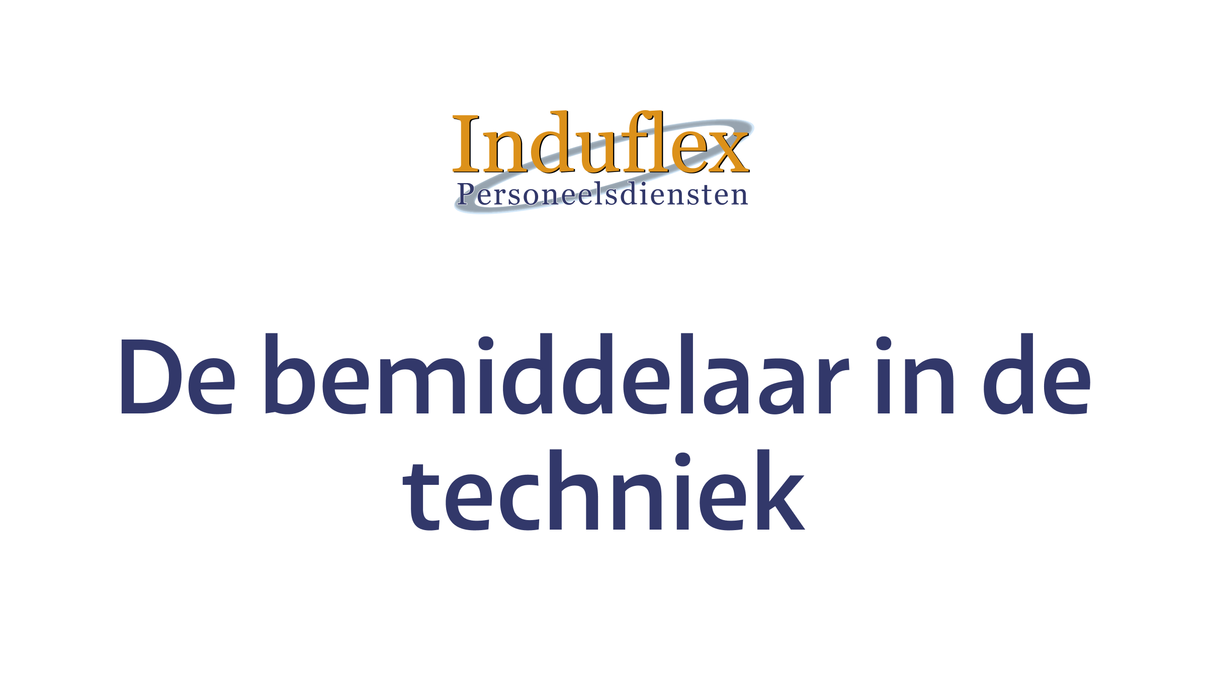 Welkom bij Induflex. Wij zoeken technisch talent!
